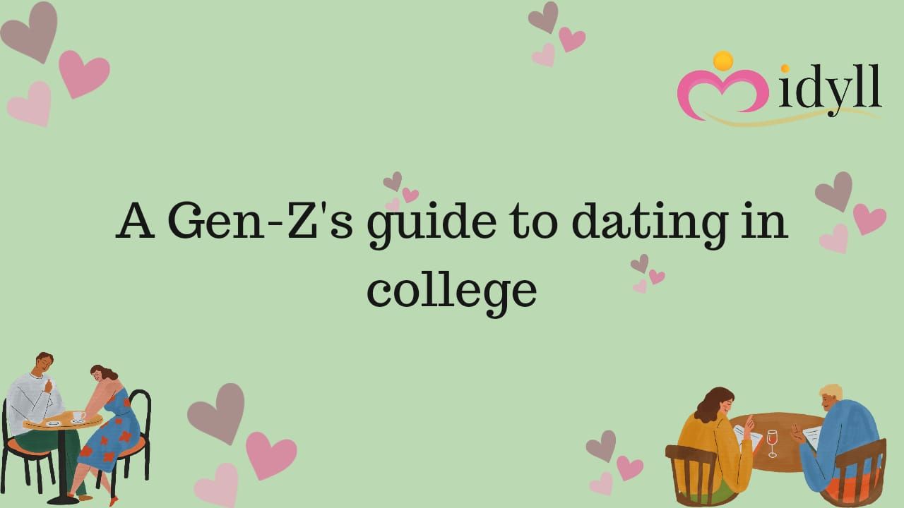 A Gen-Z's Guide To Dating In College