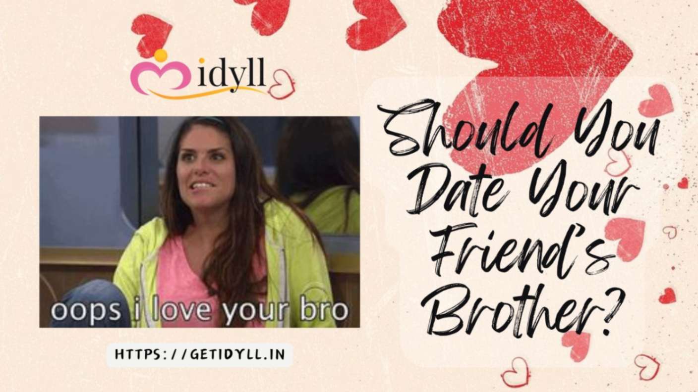 Should You Date Your Friend's Brother?
