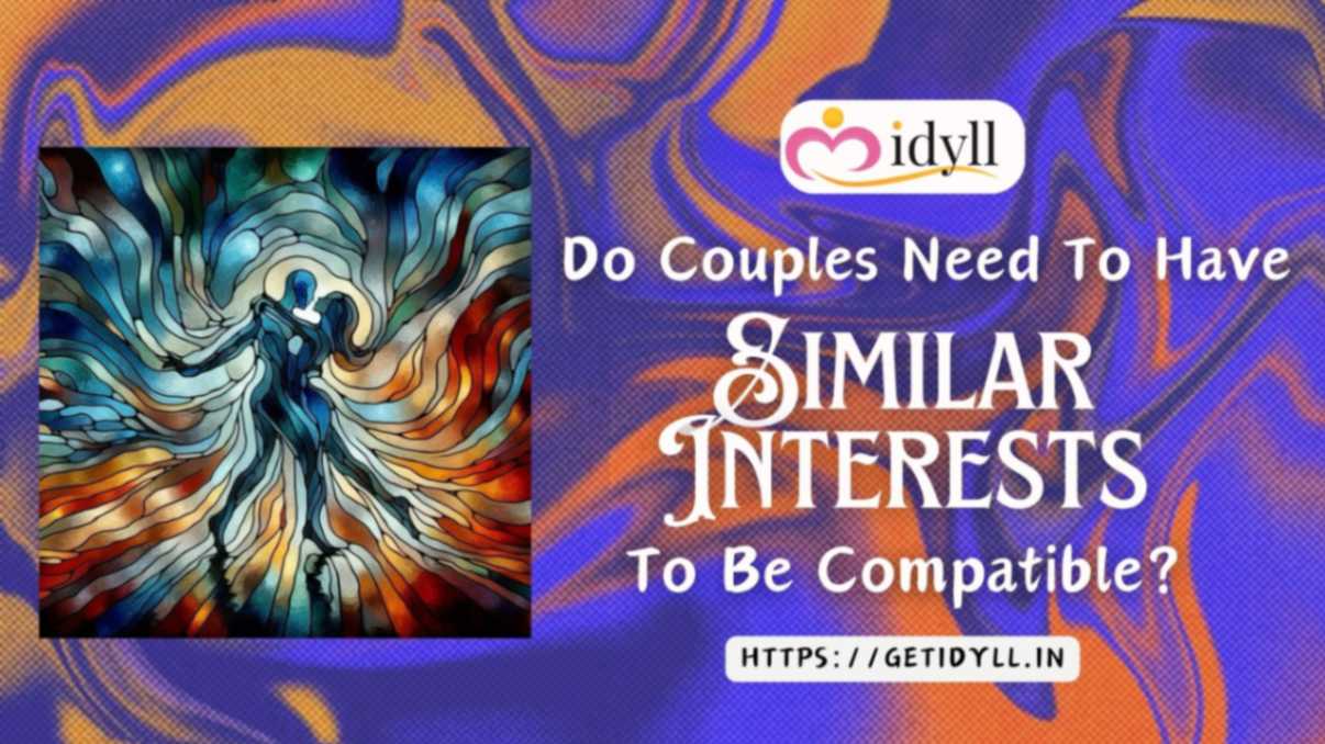 Do Couples Need To Have Similar Interests To Be Compatible?