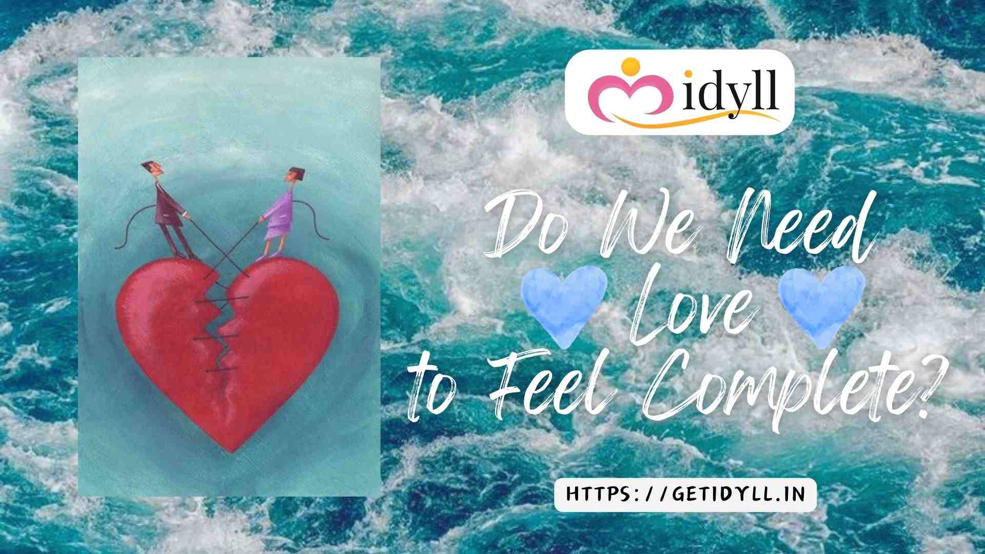 Do We Need Love To Feel Complete?
